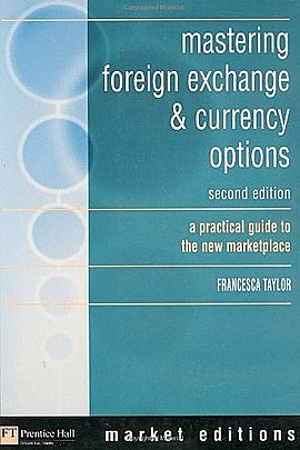 Mastering Foreign Exchange and Currency Options: A Practitioner's Guide ...