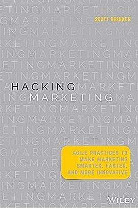Hacking Marketing: Agile Practices to Make Marketing Smarter, Faster ...