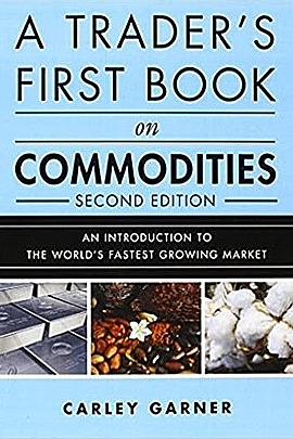 A Trader's First Book on Commodities: An Introduction to The World's ...