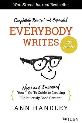 Everybody Writes: Your New and Improved Go-To Guide to Creating ...