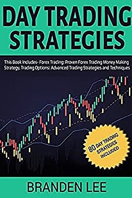 Day Trading Strategies: This Book Includes - Forex Trading: Proven ...