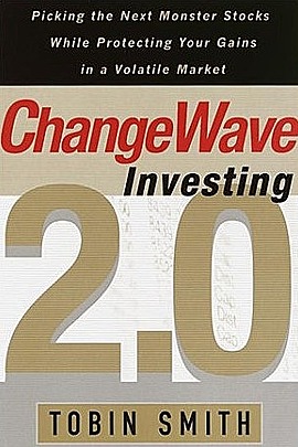 ChangeWave Investing 2.0: Picking the Next Monster Stocks While ...