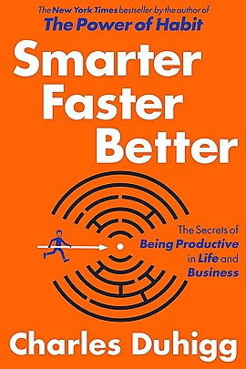 Smarter Faster Better: The Secrets of Being Productive in Life and ...