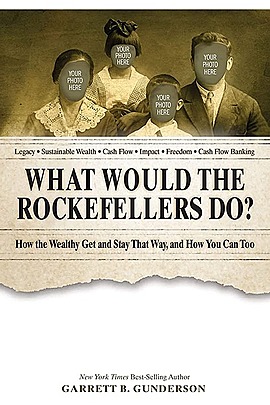 What Would the Rockefellers Do?: How the Wealthy Get and Stay That Way ...