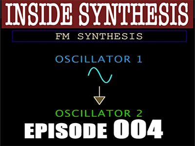Feature: 004 -FM Synthesis : Part 1 @ SonicState.com