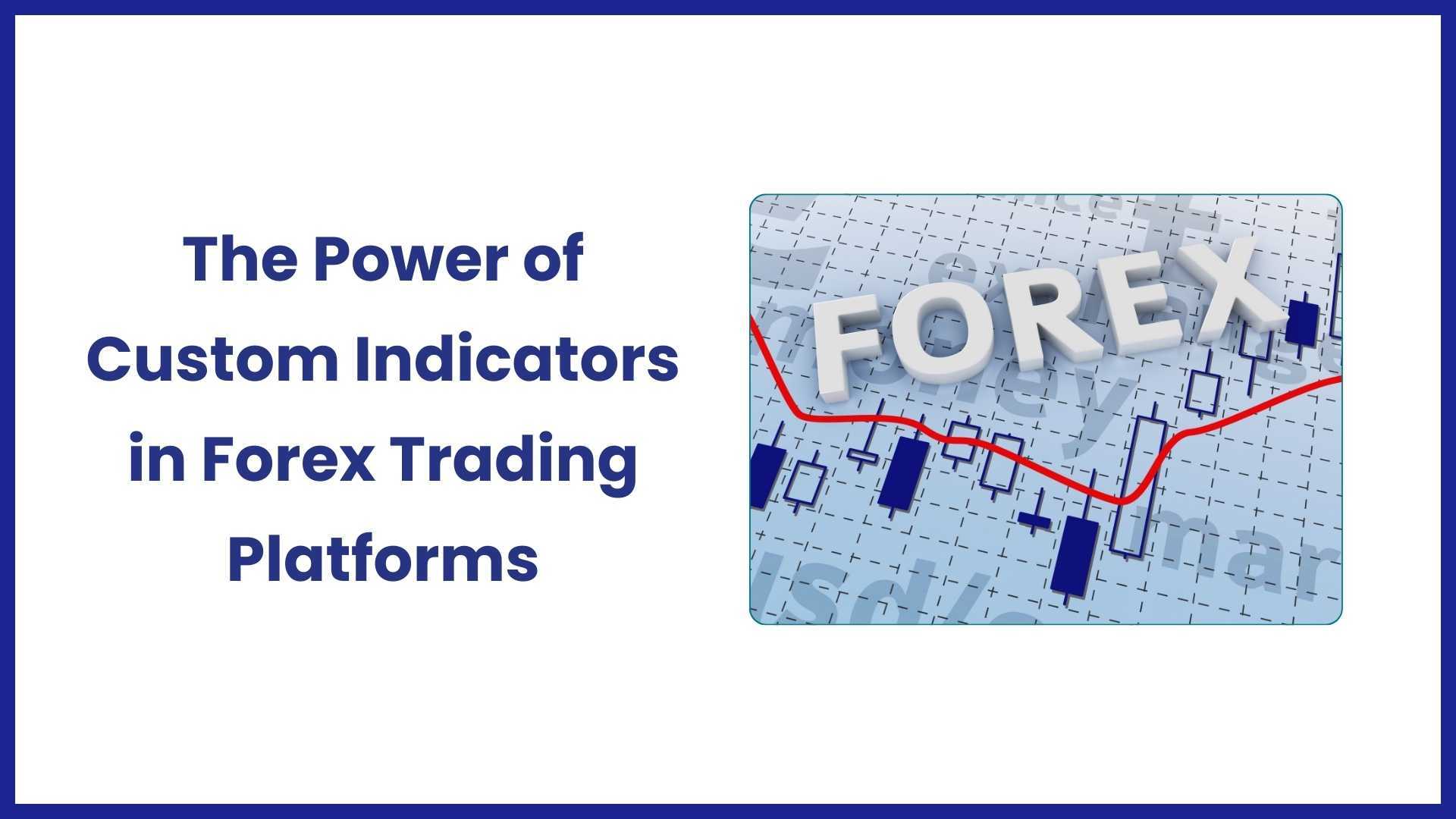 The Power of Custom Indicators in Forex Tra... | Fundly