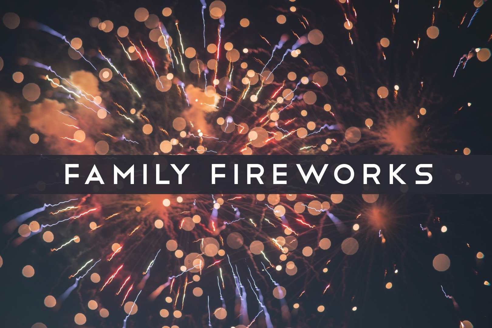 Family Fireworks July 4 2021 | Fundly