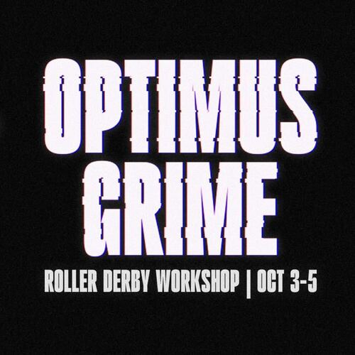 Rage City Roller Derby – Roller Derby Workshop with Optimus Grime