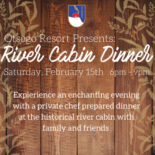 Otsego Resort – River Cabin Dinner