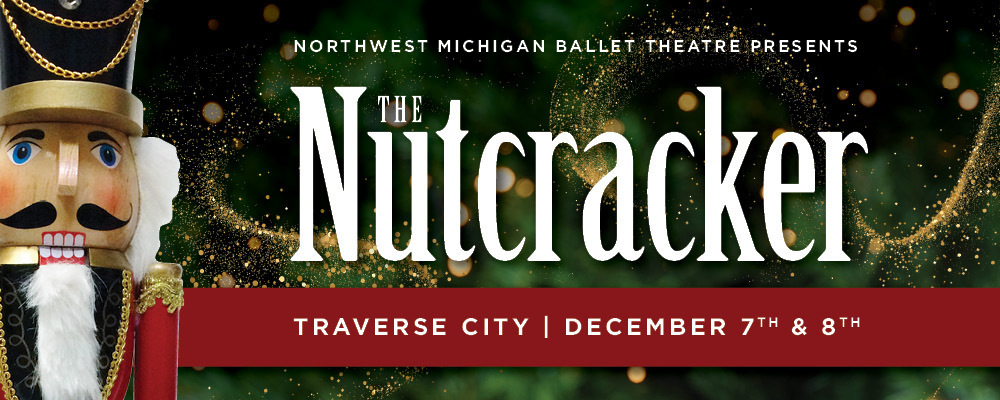 Northwest Michigan Ballet Theatre – The Nutcracker 12/7/24 - 7:00pm
