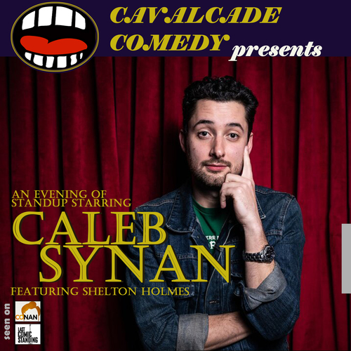 Cavalcade – An Evening of Standup Starring Caleb Synan Featuring ...