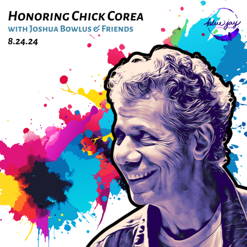 Blue Jay Listening Room – Honoring Chick Corea with Joshua Bowlus ...
