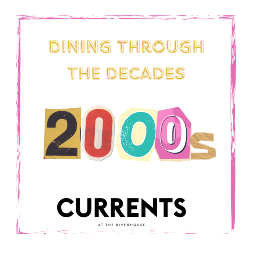 Riverhouse Resorts – Dining Through the Decades 2000's