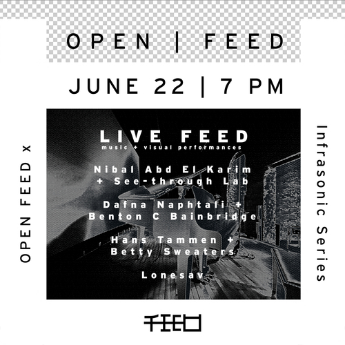FEED.art – OPEN FEED x Infrasonic Series: LIVE FEED music + visual ...