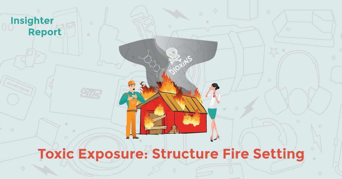 Toxic Exposure in Structure Fire Settings - Actionable Insights