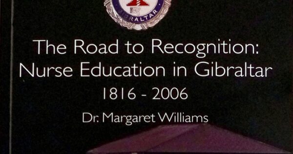The Road to Recognition: Nurse Education in Gibraltar 1816 - 2006 ...
