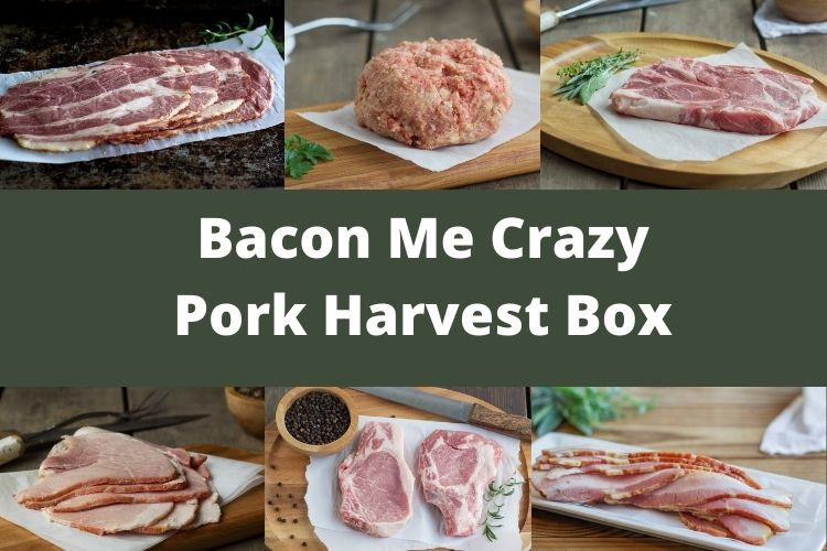 Bacon Me Crazy - Harvest Box - With Sugar Free Bacon! - Fed From The Farm