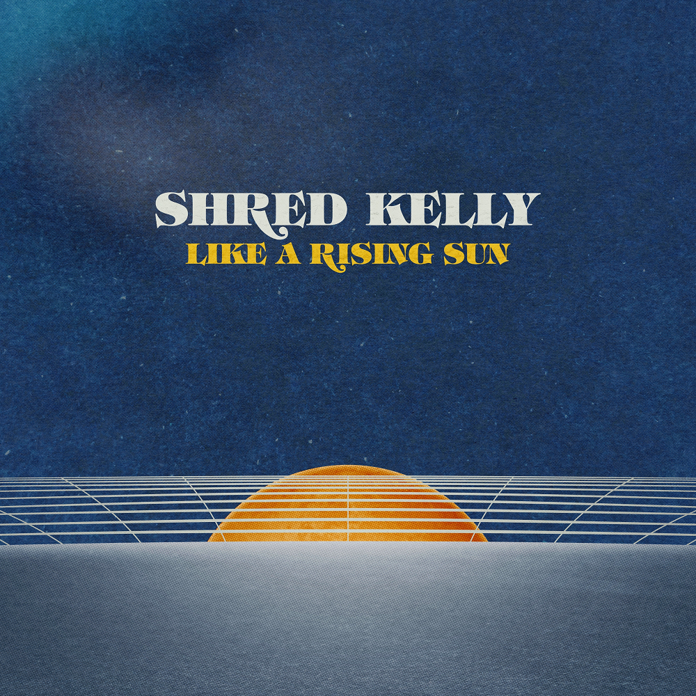 Review: Shred Kelly, “Like A Rising Sun” - Great Dark Wonder