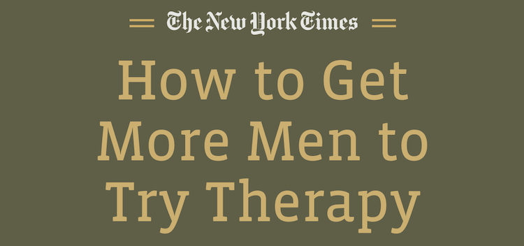 NY Times | How to Get More Men to Try Therapy | Grit Digital Health