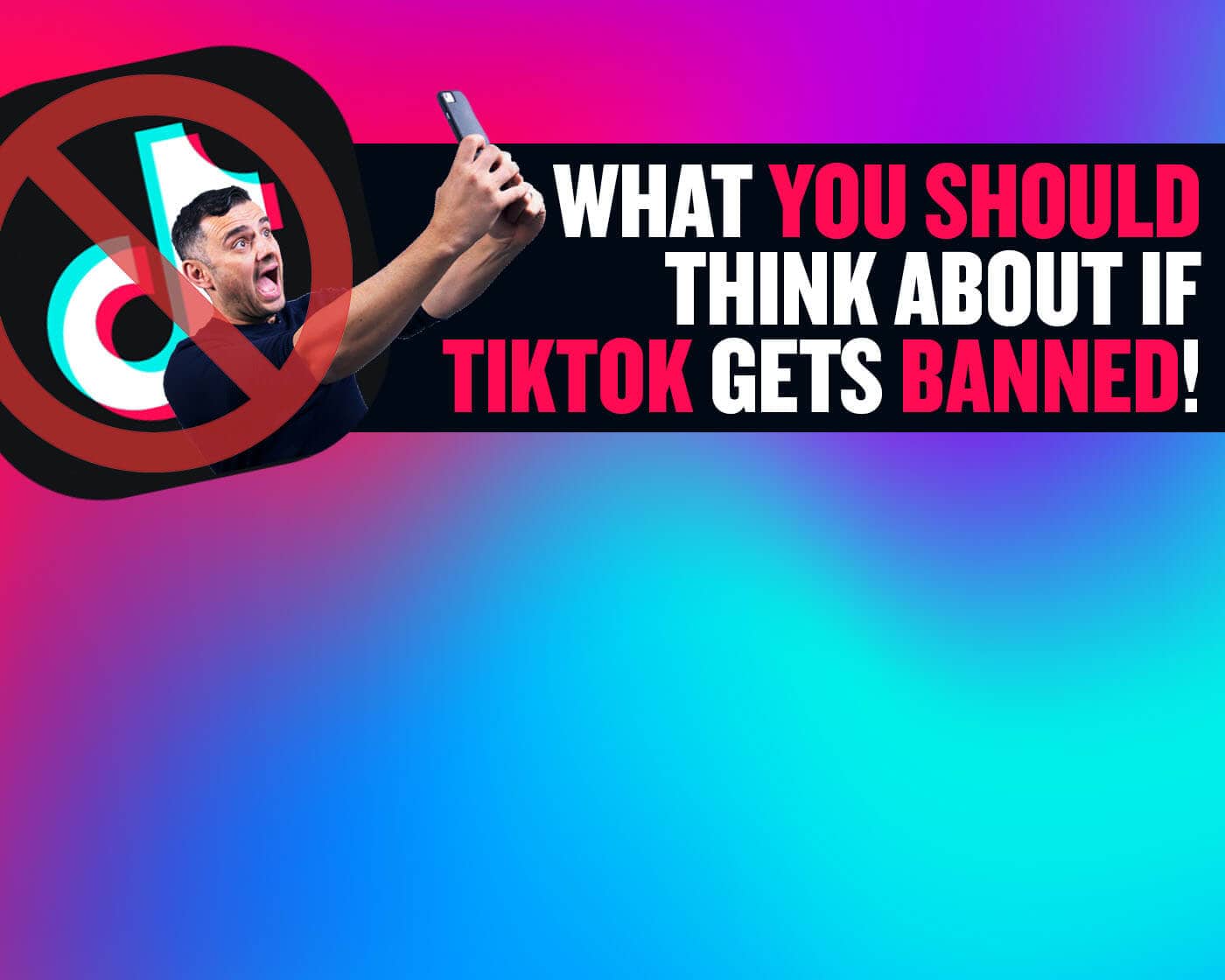 What You Should Think About if TikTok Gets Banned | GaryVaynerchuk.com