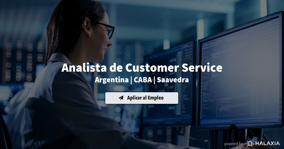 Analista de Customer Service en CABA Argentina | Halaxia.com