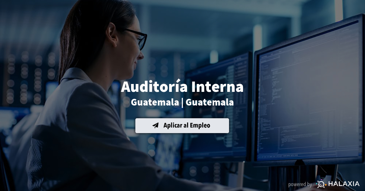 Auditoría Interna en Guatemala Guatemala | Halaxia.com