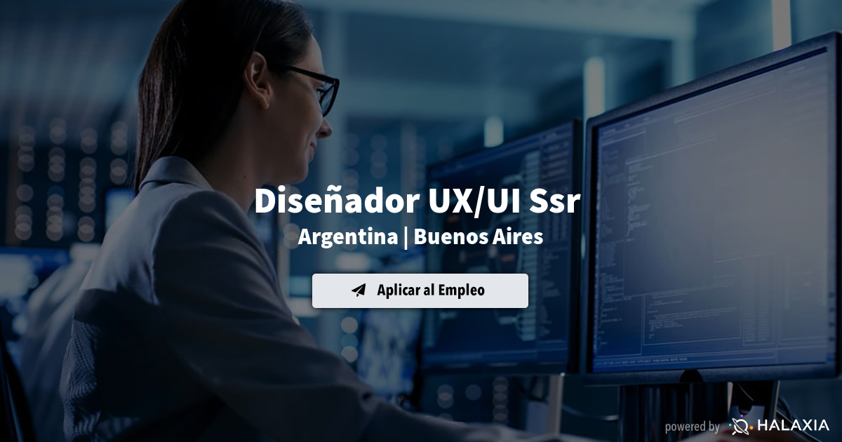 Diseñador UX/UI Ssr en Buenos Aires Argentina | Halaxia.com