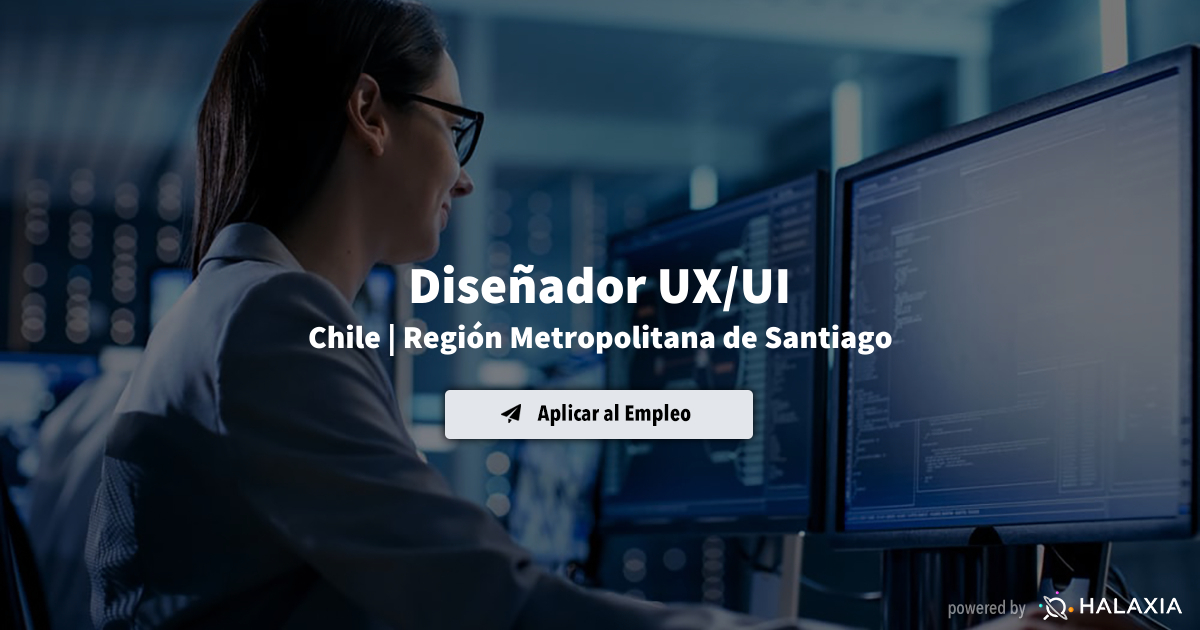 Diseñador UX/UI en Región Metropolitana de Santiago Chile | Halaxia.com