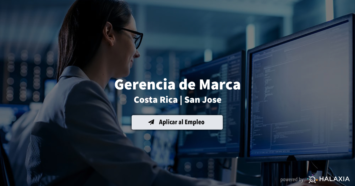 Gerencia de Marca en San Jose, Costa Rica | Halaxia.com