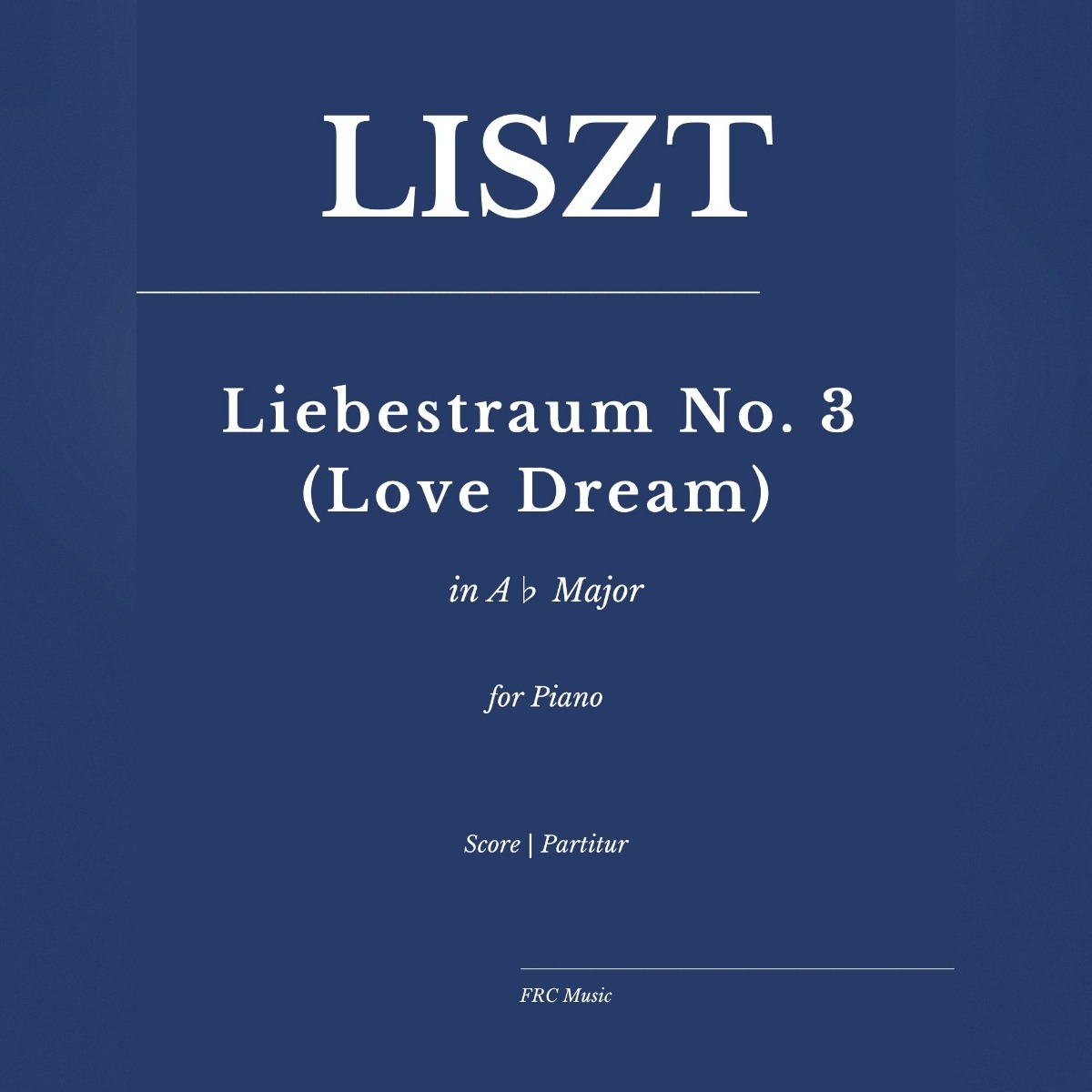 Franz Liszt — Liebestraum No. 3 (Love Dream) in A? Major (arr. Flavio ...
