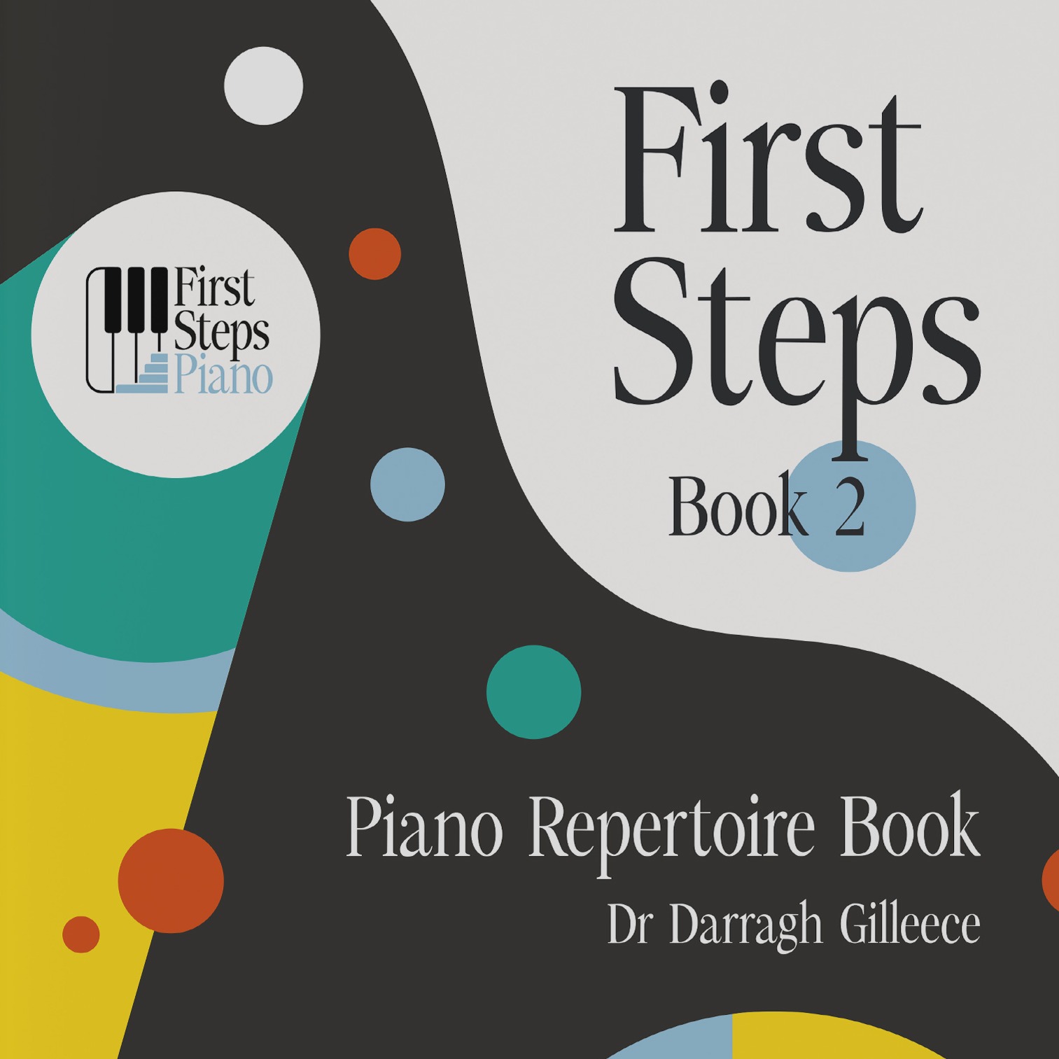 First Steps Piano, Book 2 by Darragh Gilleece Sheet Music for Piano ...