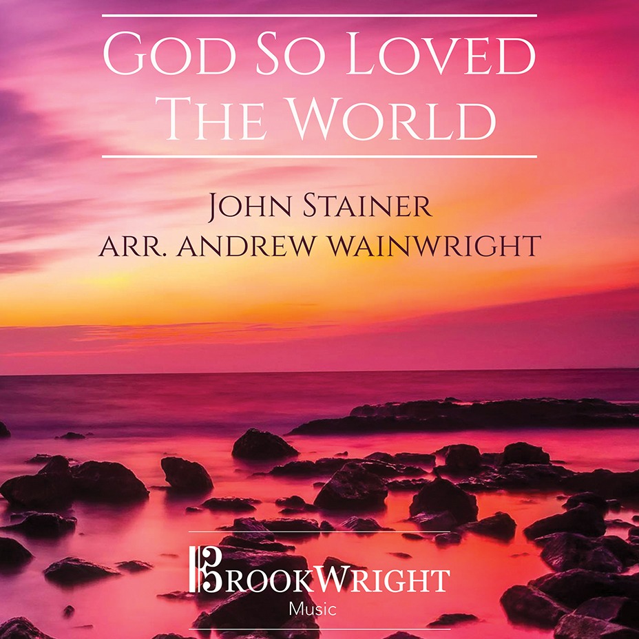 God so Loved the World (arr. Andrew Wainwright) by John Stainer Sheet ...