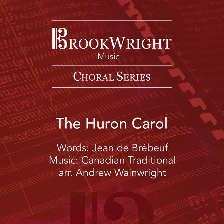 The Huron Carol (arr. Andrew Wainwright) by Canadian Traditional Sheet ...