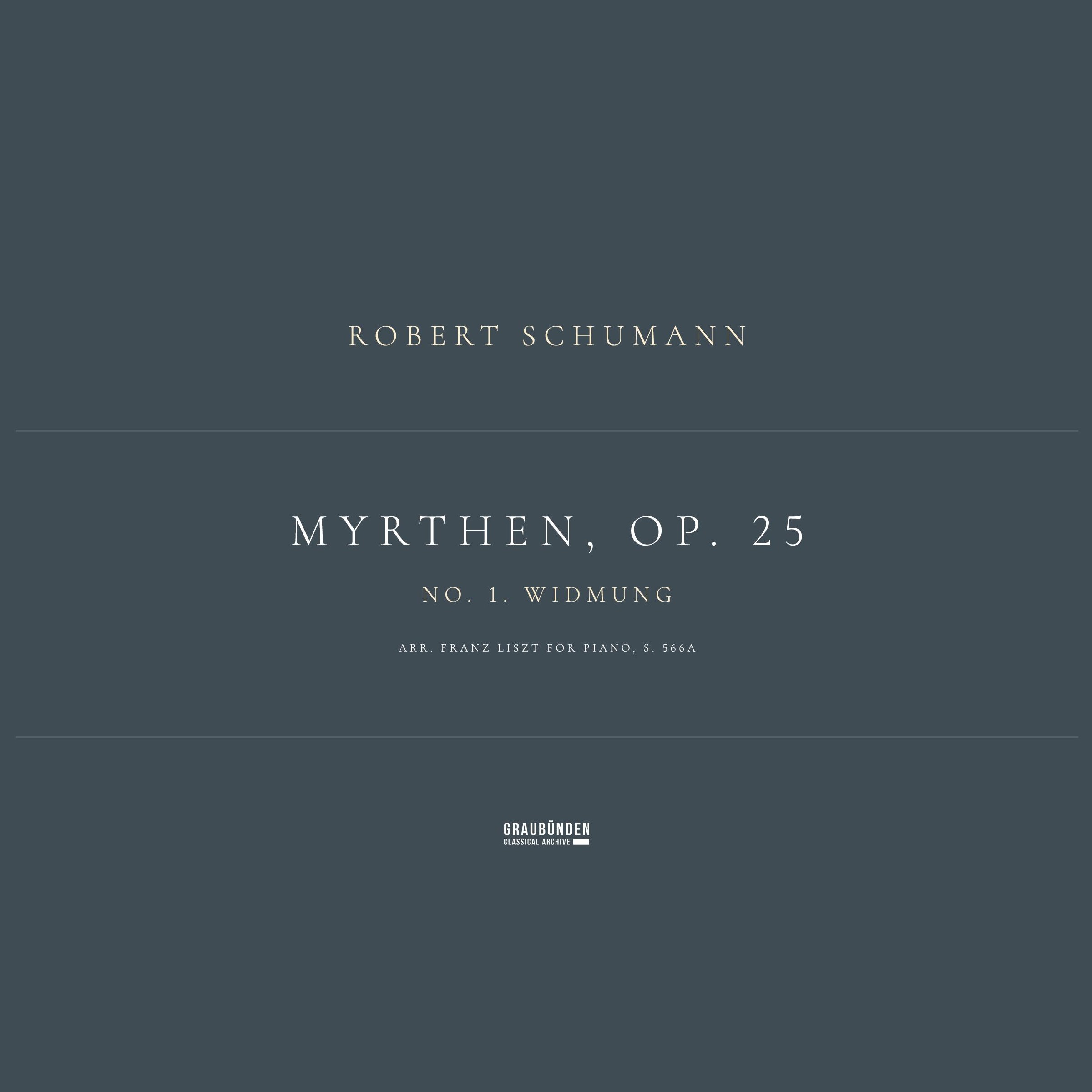 Schumann Myrthen, Op. 25 No.1 Widmung (Arr. Liszt for Piano, S. 566a ...