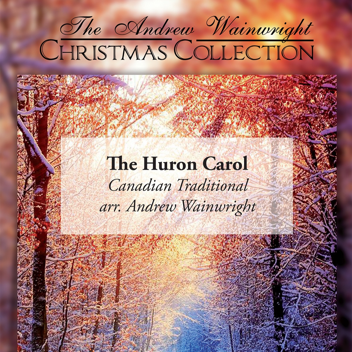 The Huron Carol (arr. Andrew Wainwright) by Canadian Traditional Sheet ...