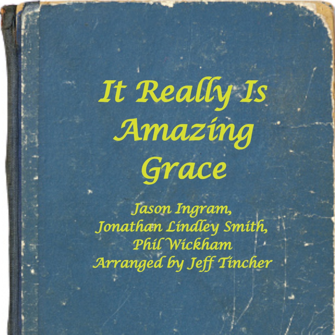 It Really Is Amazing Grace (arr. Jeff Tincher) by Phil Wickham Sheet ...