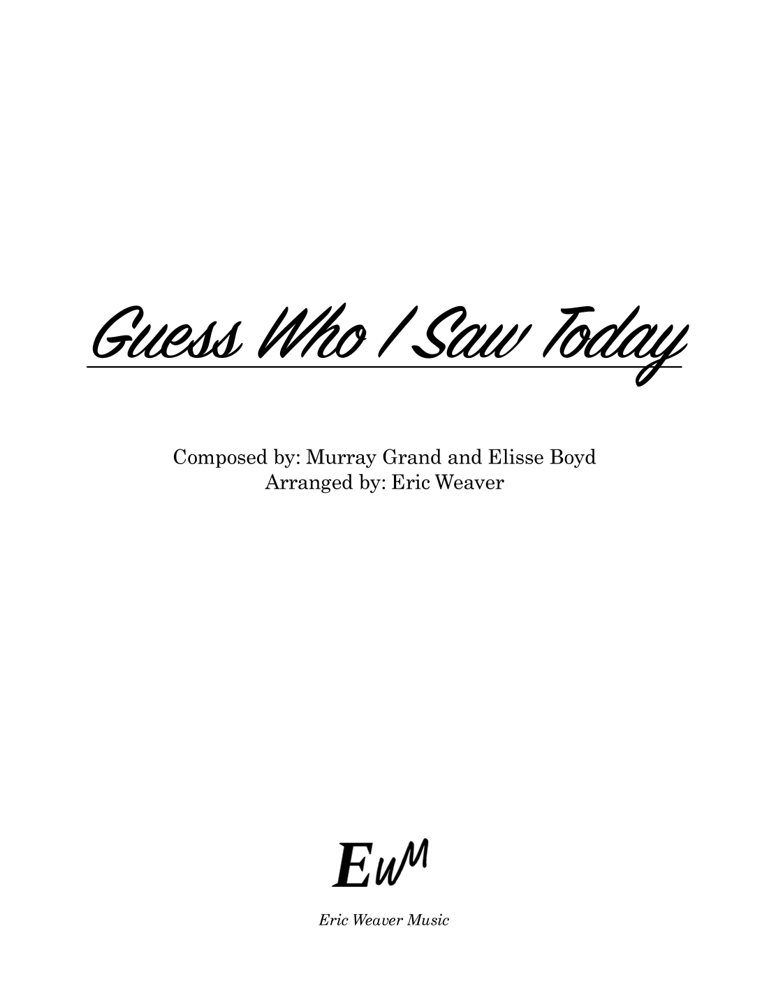 Guess Who I Saw Today (arr. Eric Weaver) by Elisse Boyd Sheet Music for ...