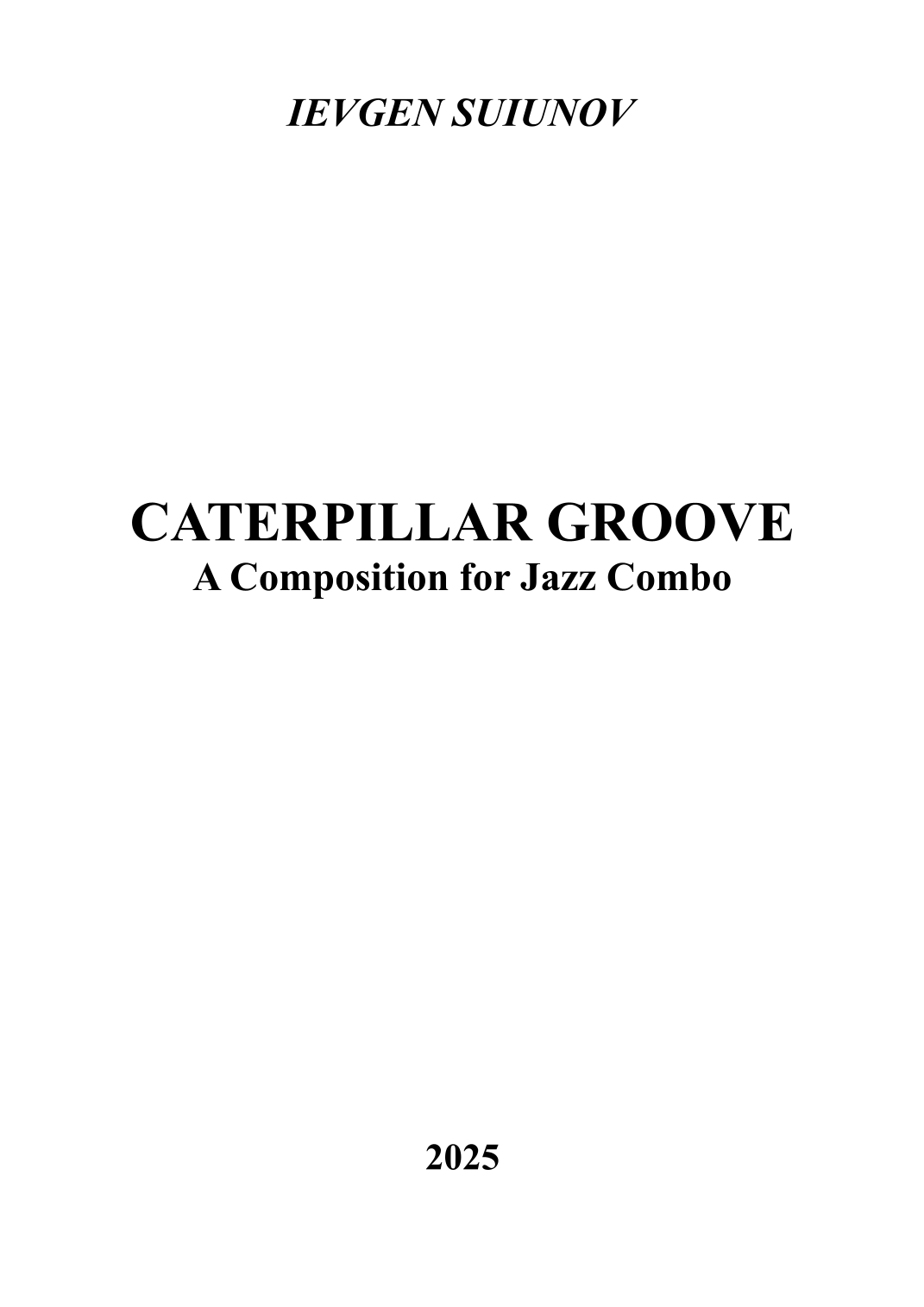 CATERPILLAR GROOVE A Composition for Jazz Combo by Ievgen Suiunov Sheet ...