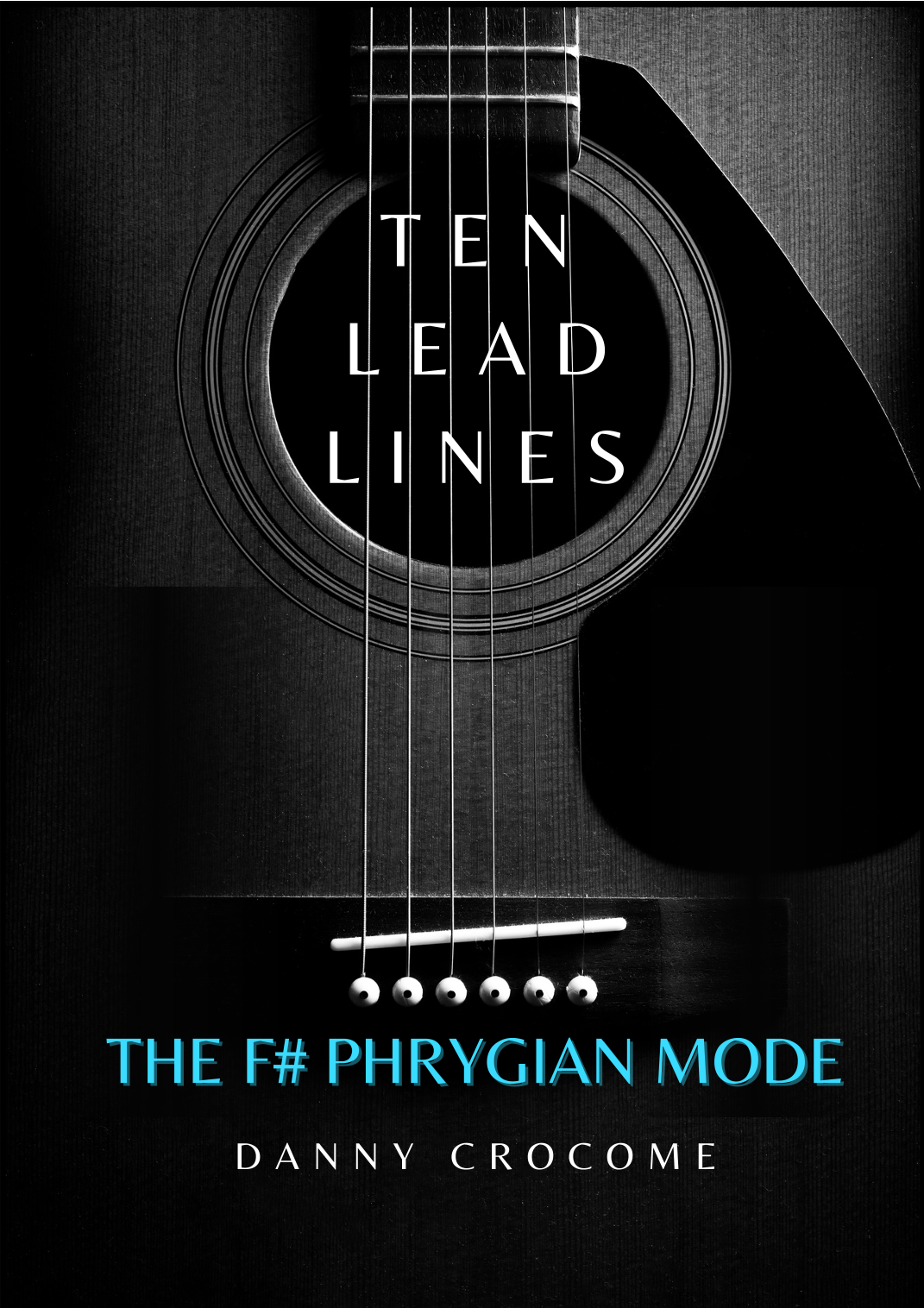 Ten Lead Lines: The F# Phrygian Mode by Danny Crocome Sheet Music for ...