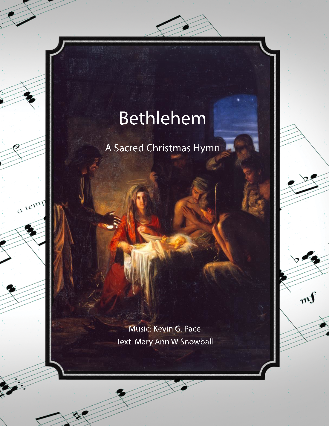 Bethlehem, a sacred Christmas hymn by Kevin G. Pace (ASCAP), Mary Ann W ...