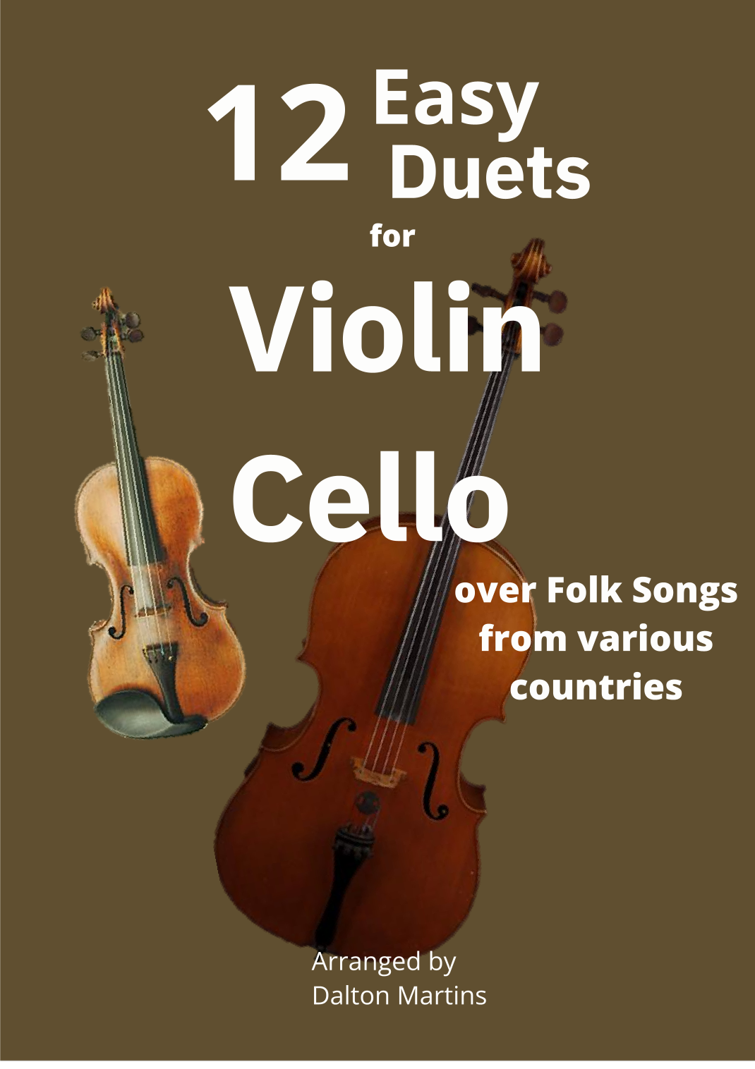 12 Easy Duets for Violin and Cello (over folk songs from different countries) (arr. Dalton ...
