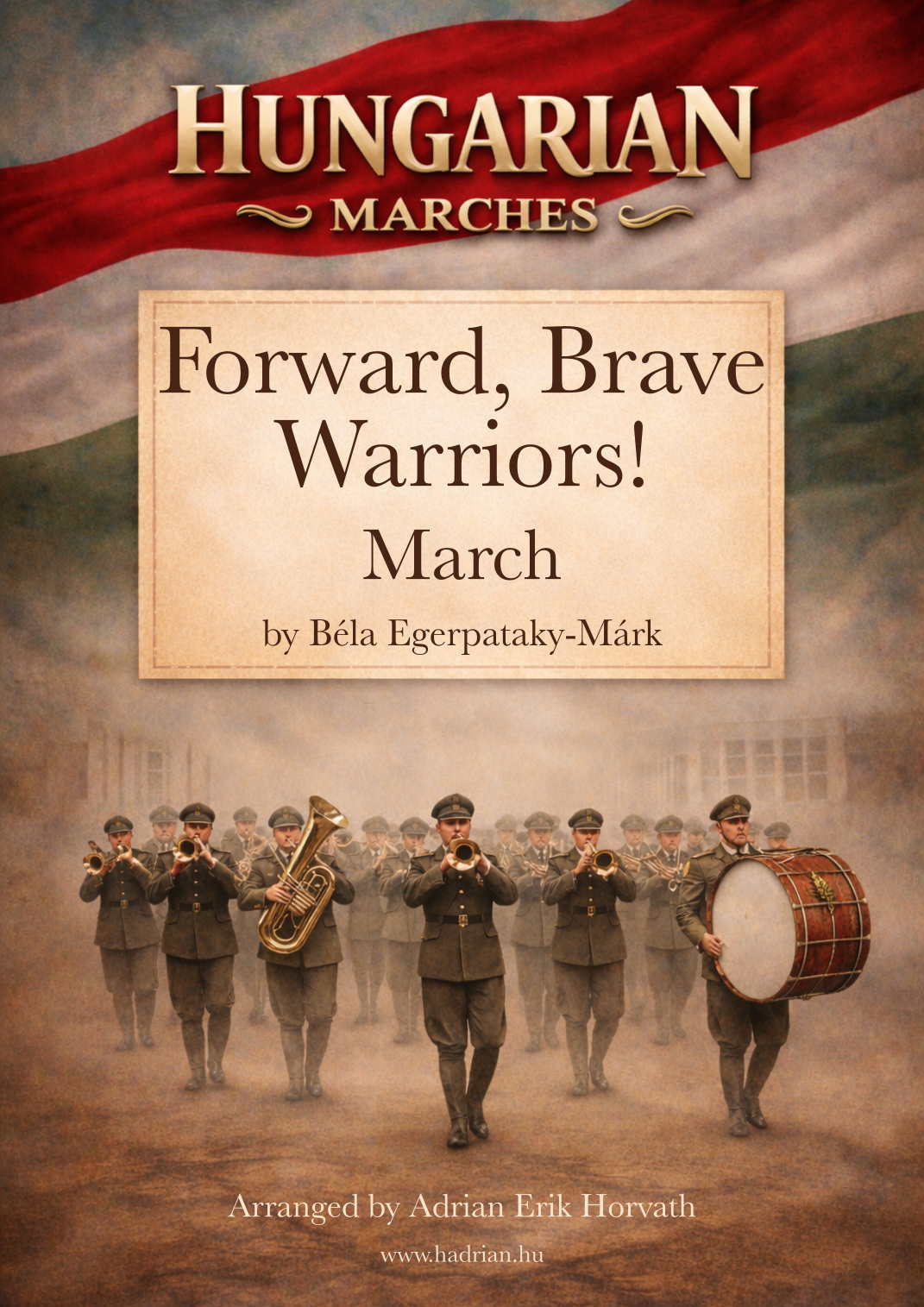 Forward, Brave Warriors! March (arr. Adrian Erik Horvath) by Béla ...