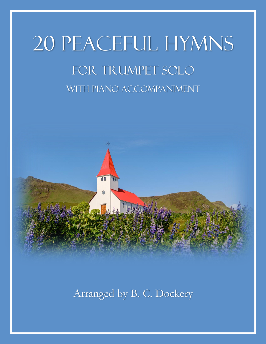 20 Peaceful Hymns for Trumpet Solo with Piano Accompaniment (arr. B. C ...