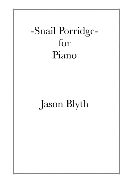 Snail Porridge by Jason Blyth Sheet Music for Piano Solo at Sheet Music ...