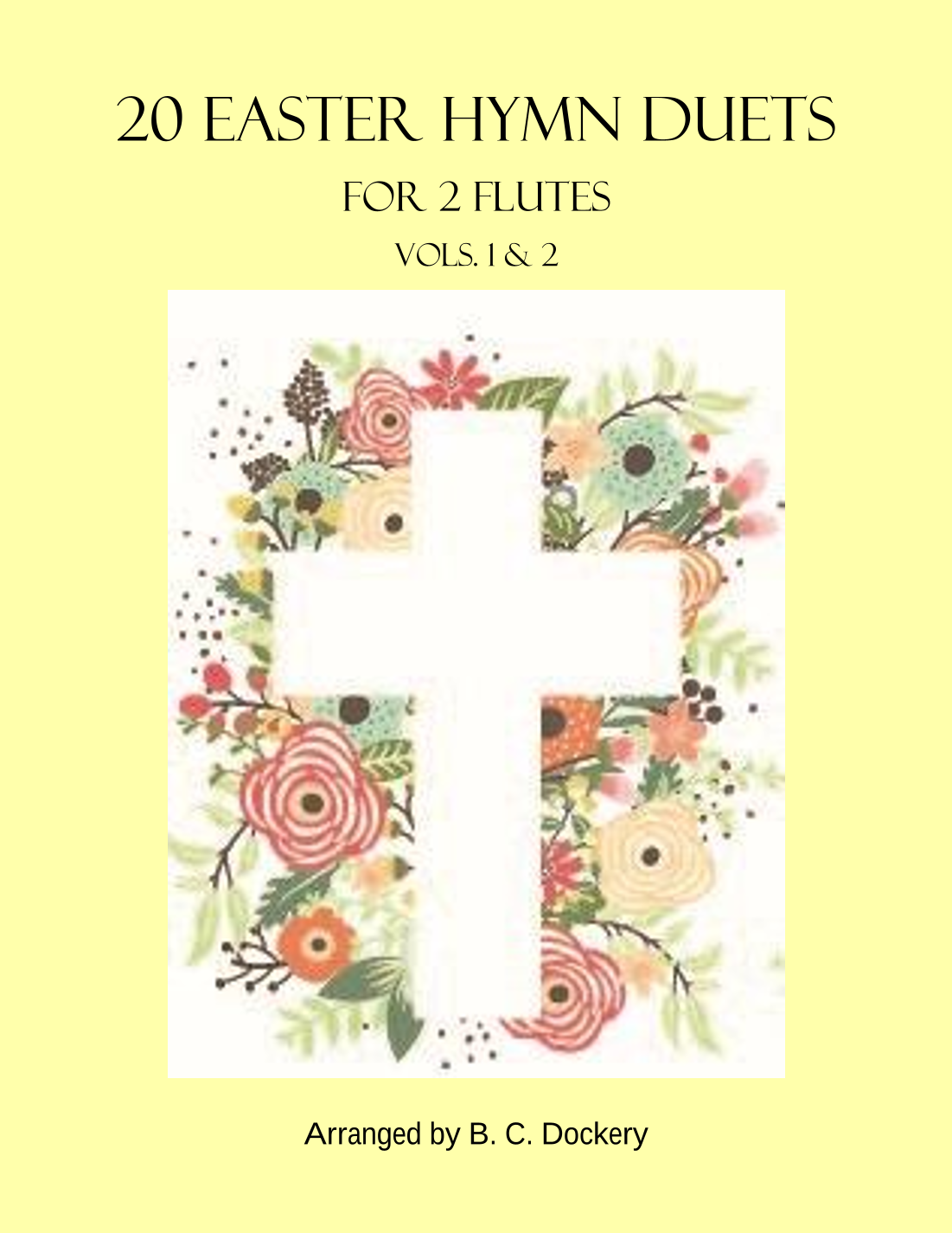 20 Easter Hymn Duets for 2 Flutes: Vols. 1 & 2 (arr. B. C. Dockery) by ...