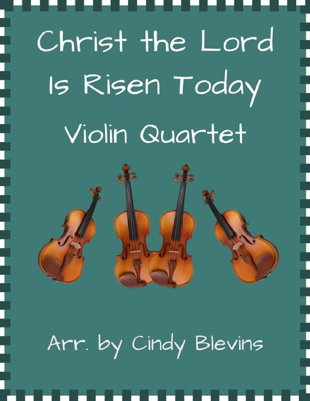 Christ The Lord Is Risen Today Violin Quartet arr Cindy Blevins Christ The Lord Is Risen Today Violin Quartet arr Cindy Blevins