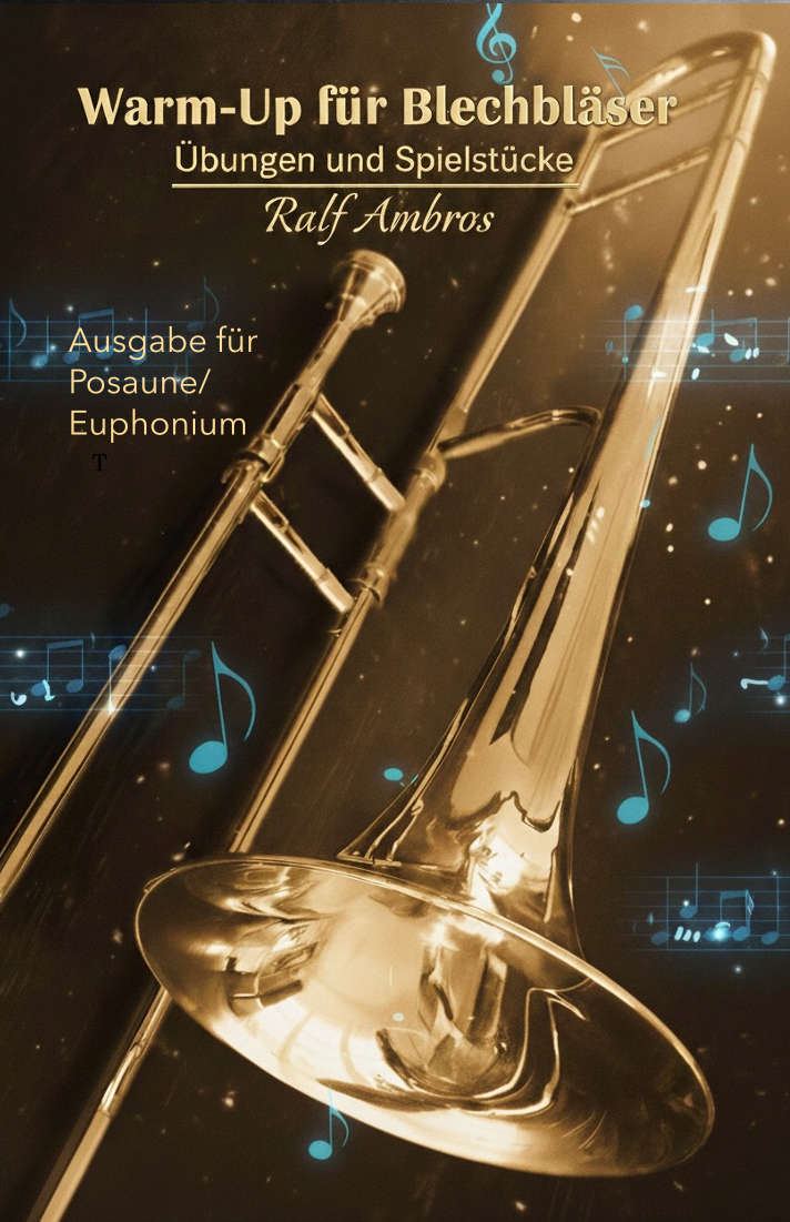 Warm-Up für Blechbläser, Ausgabe für Posaune/Euphonium by Ralf Ambros ...