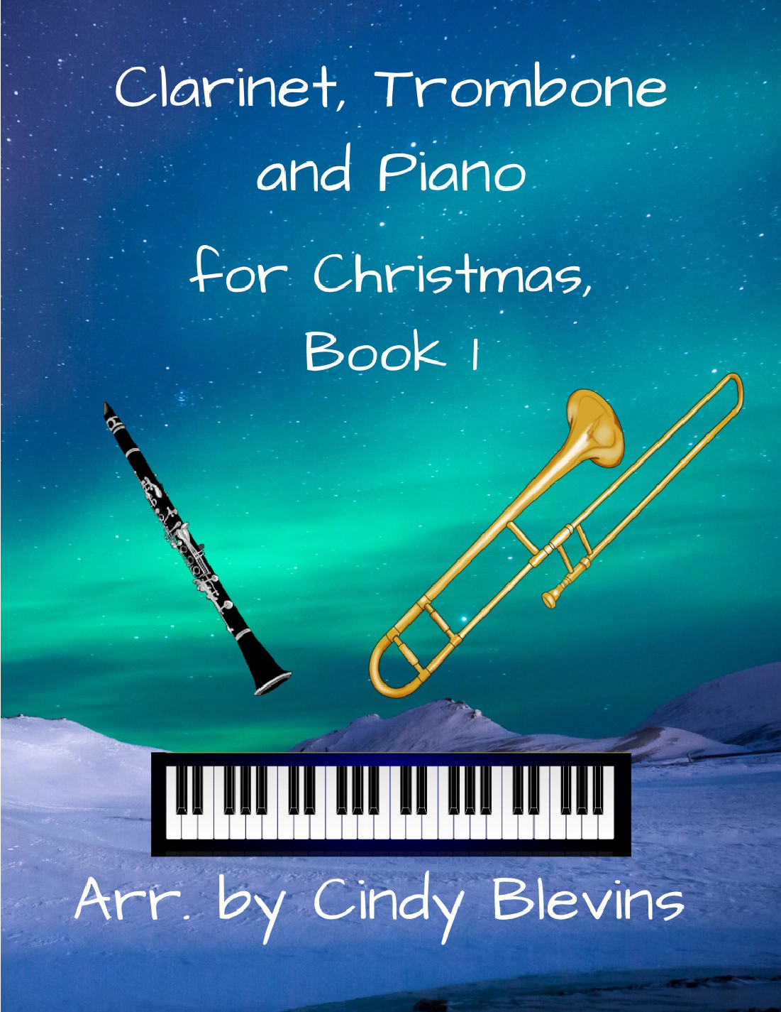 Clarinet, Trombone and Piano for Christmas, Book 1 (12 Arrangements ...