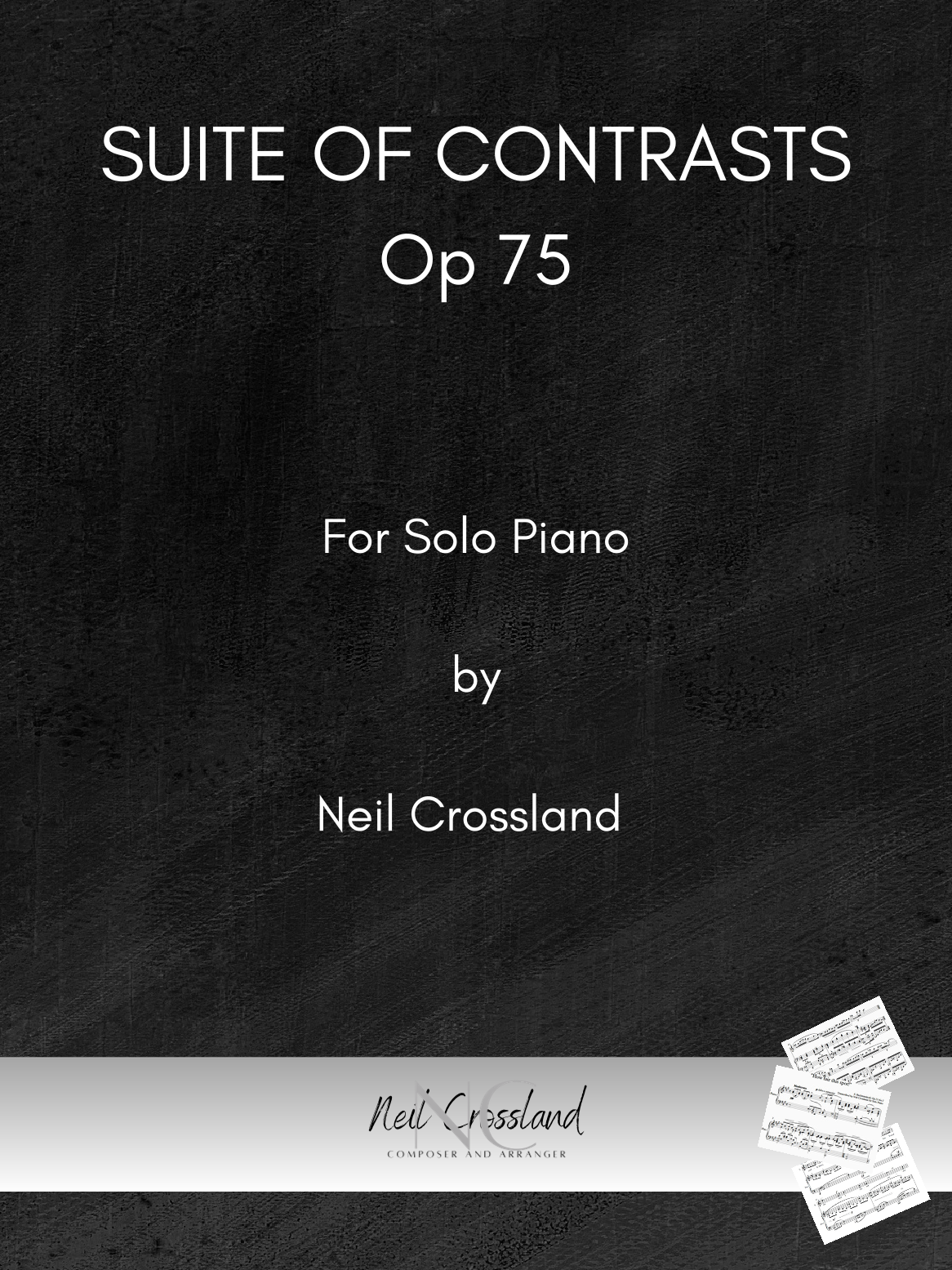 Suite of Contrasts Op 75 for Solo Piano by Neil Crossland by Neil ...