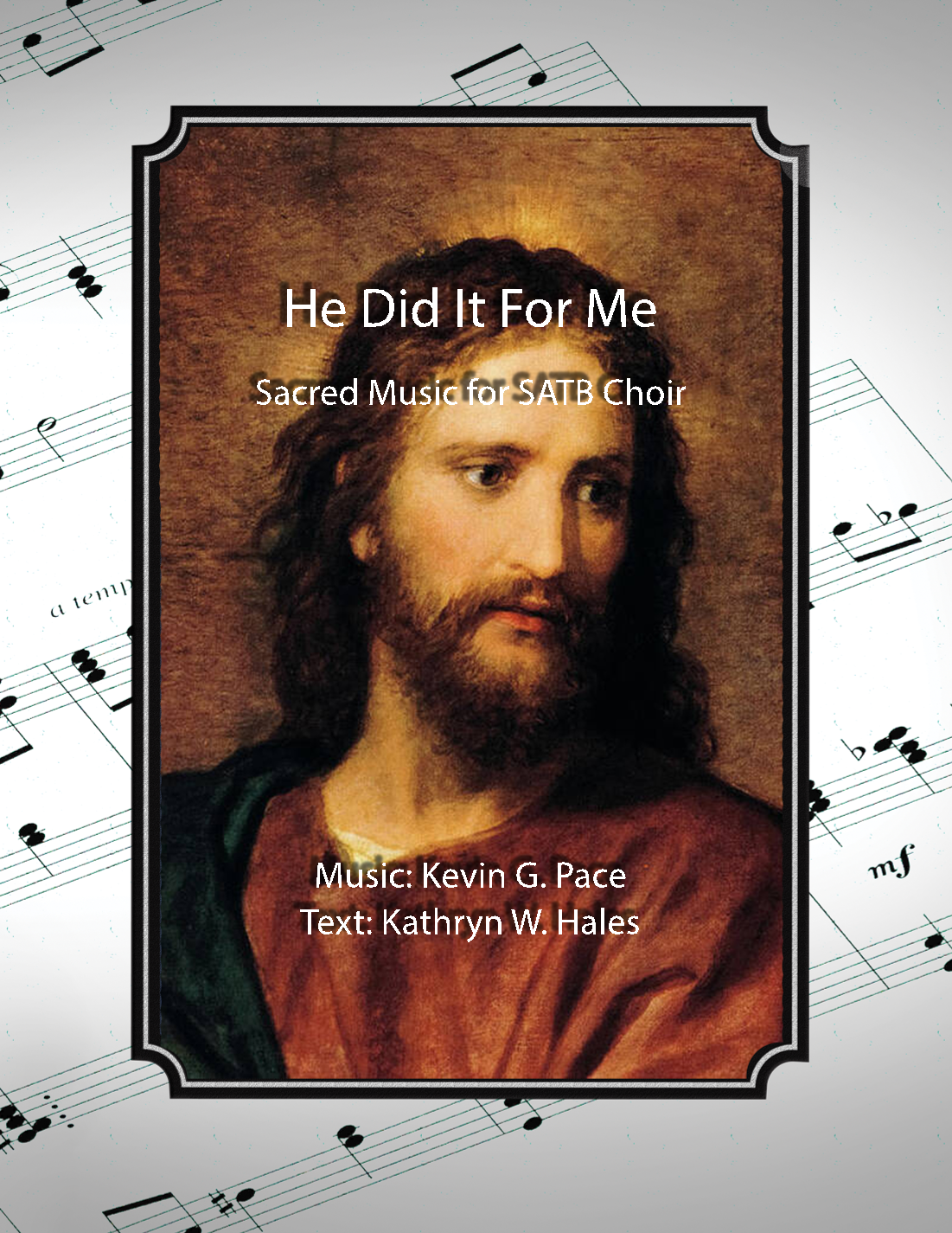 He Did It For Me, sacred music for SATB Choir par Kevin G. Pace (ASCAP ...